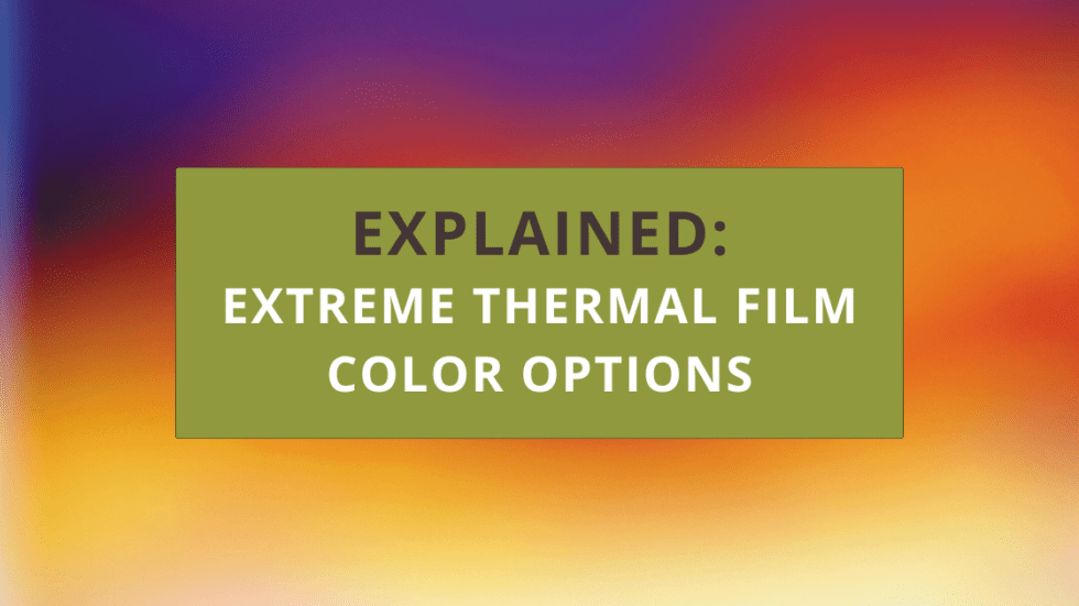 Extreme Thermal Film Color Options Explained | IR.Tools™